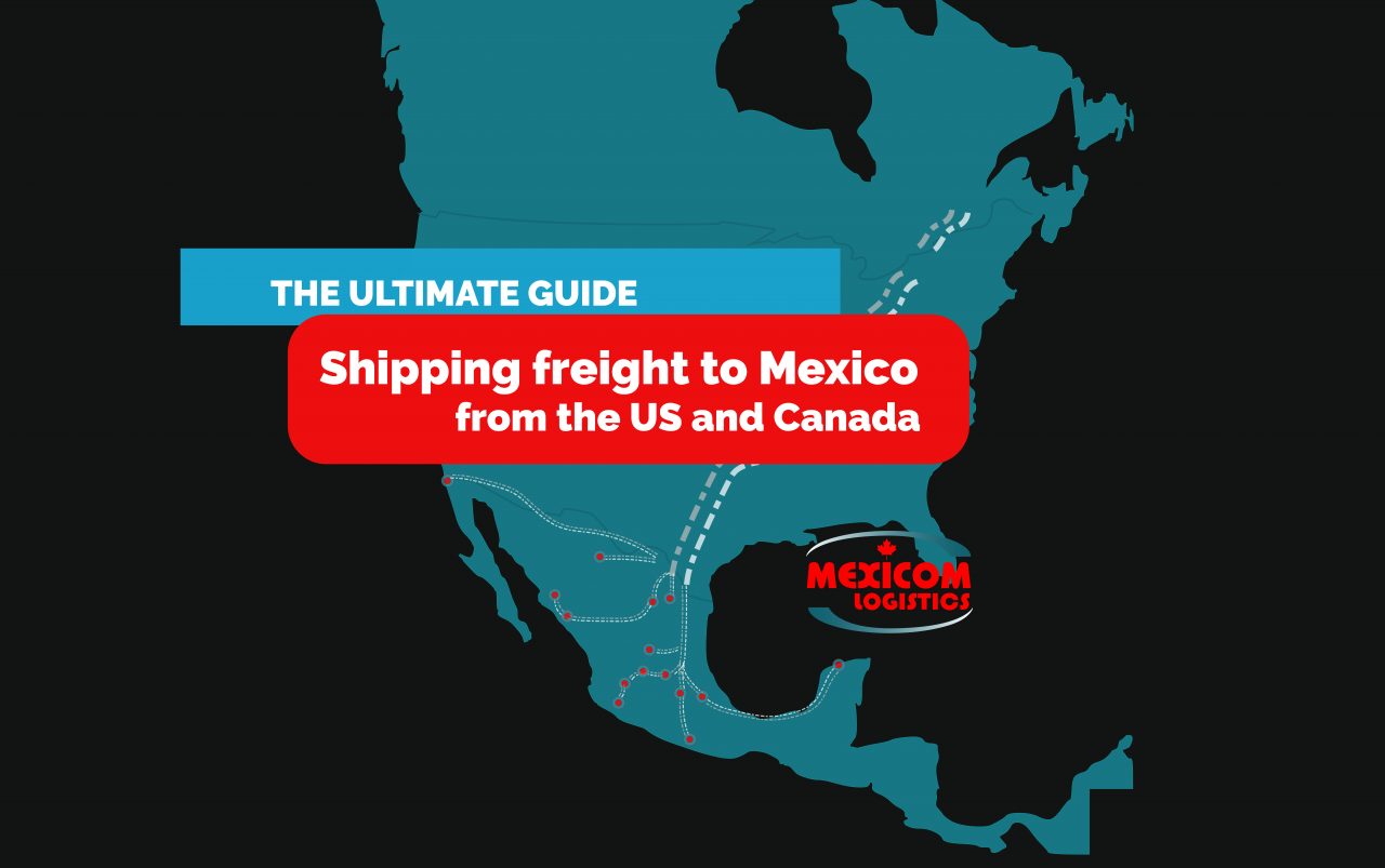 The ultimate guide shipping freight to Mexico from the US and Canada ...