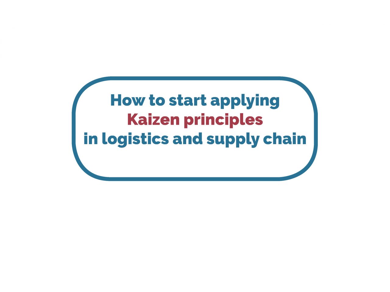 Kaizen In Supply Chain And Logistics Mexicom Logistics