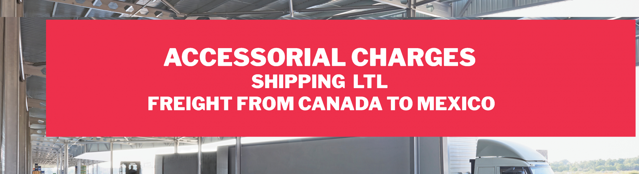 Accessorial charges when shipping Less than Truckload freight from ...