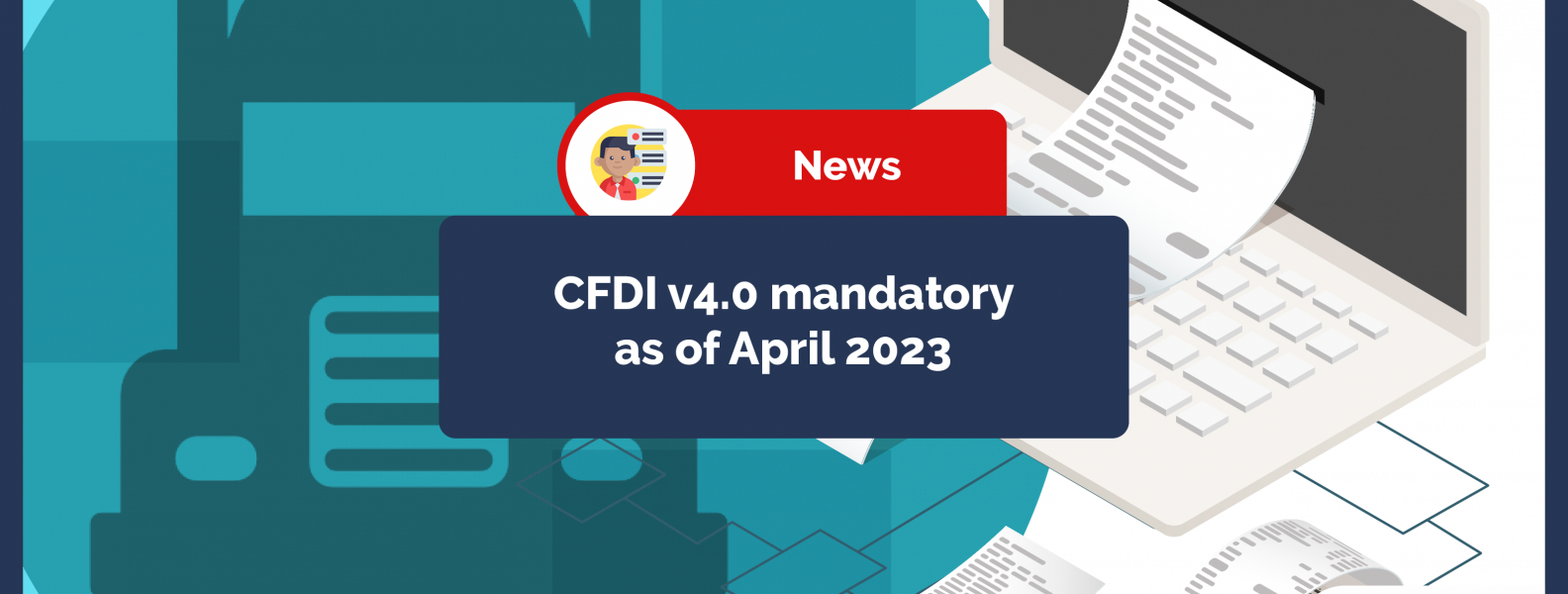 Mexico e-Invoicing: Starting April 1, 2023, only CFDI v4.0 with Carta ...