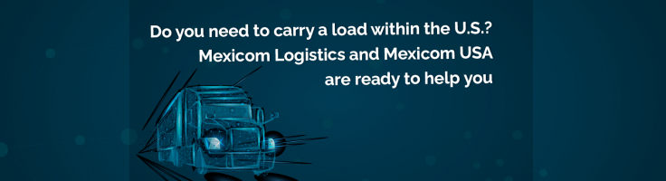 Do you need to carry a load within the U.S.? Mexicom Logistics and ...