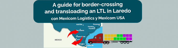A guide for border-crossing and transloading an LTL in Laredo - Mexicom ...