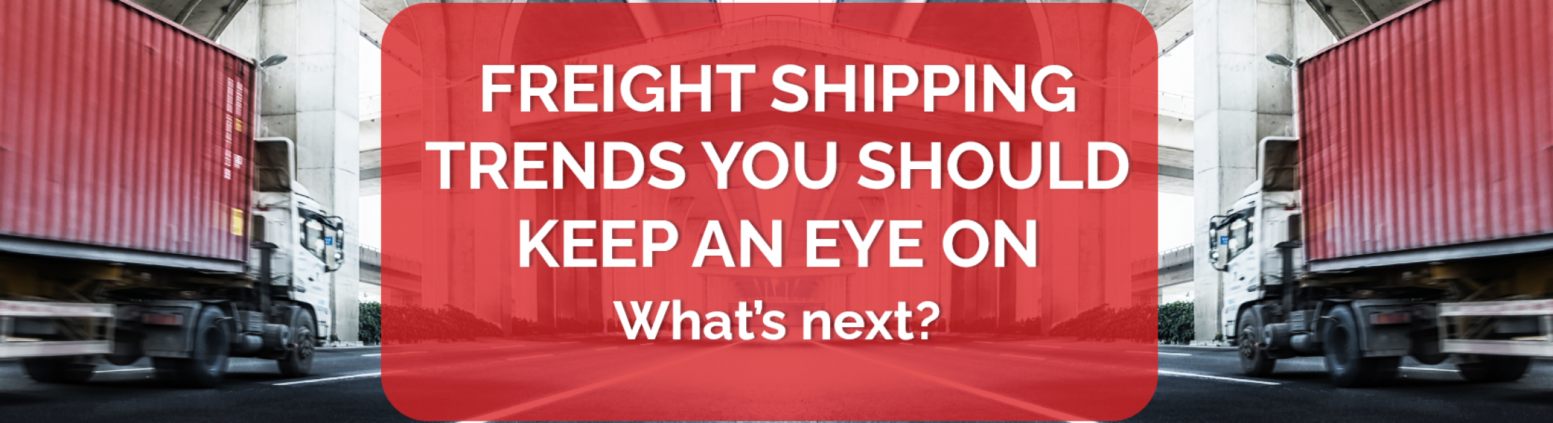 Freight shipping trends you should keep an eye on - Mexicom Logistics