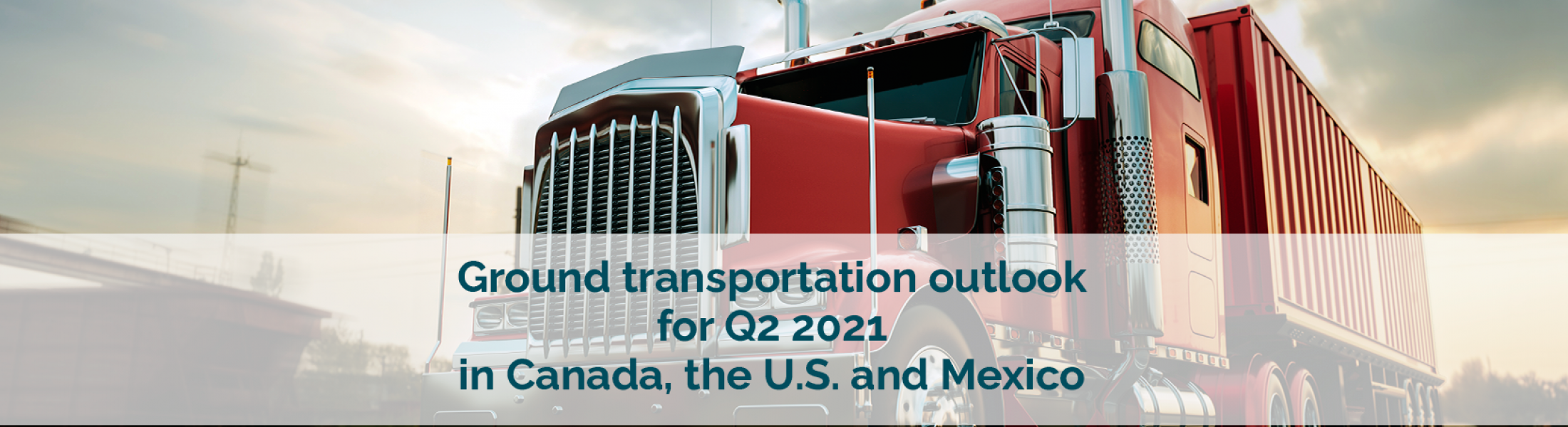 Ground transportation outlook for Q2 2021 in Canada, the U.S. and ...
