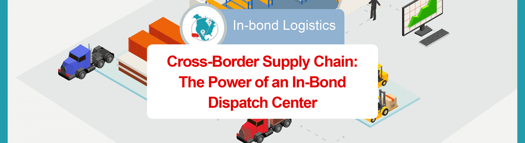 Boosting Efficiency in Your Cross-Border Supply Chain: The Power of an In-Bond Dispatch Center ...