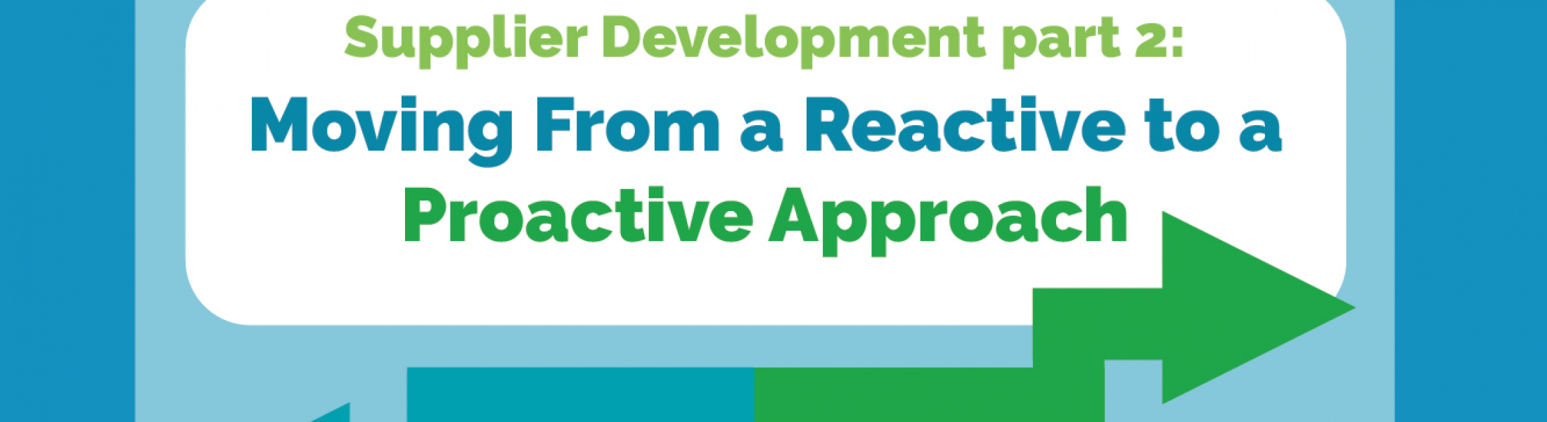 Supplier development part 2: How to move from a Reactive to a Proactive ...