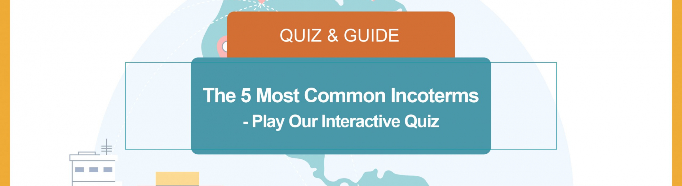 The 5 Most Common Incoterms — Easy Guide + Play Our Interactive Quiz ...