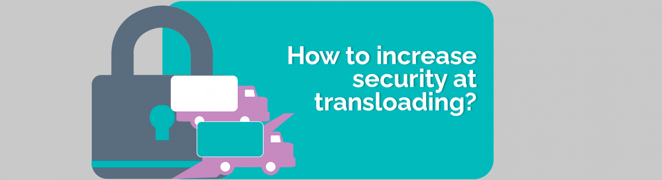 How to increase security at transloading? - Mexicom Logistics