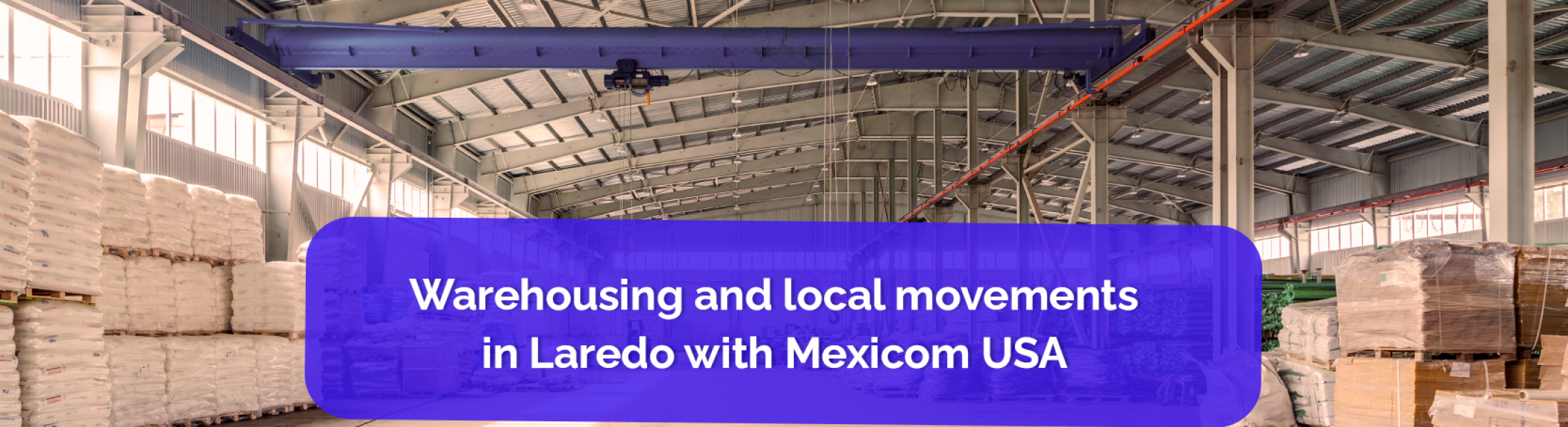 Warehousing and local movements in Laredo with Mexicom USA - Mexicom ...