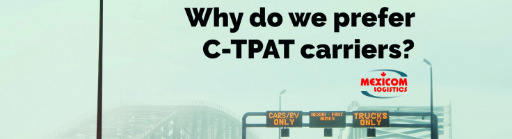 why-do-we-prefer-c-tpat-carriers - Mexicom Logistics